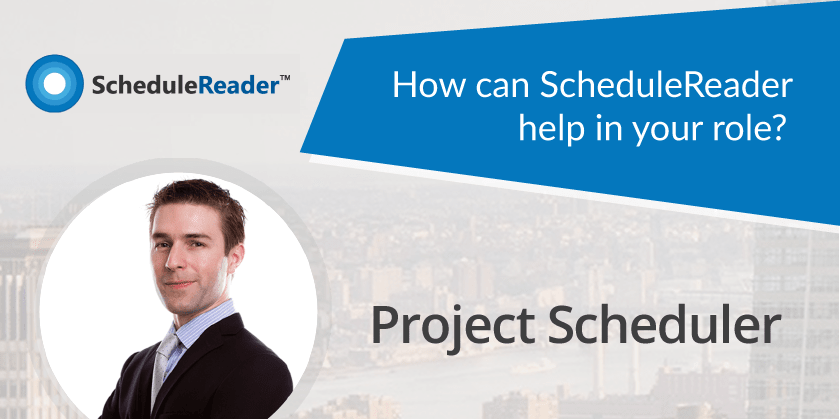 How Can Project Schedulers Benefit from ScheduleReader?
