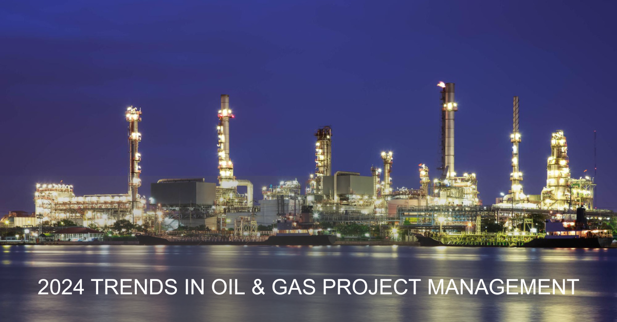 2024 Trends in Oil & Gas Project Management